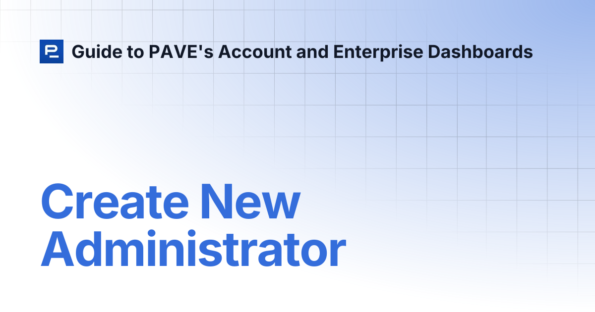 Create New Administrator | Guide to PAVE's Account and Enterprise ...