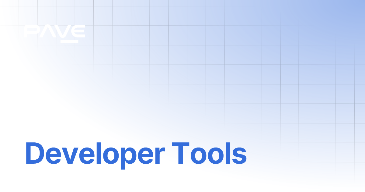 Developer Tools | Guide to PAVE's Account and Enterprise Dashboards