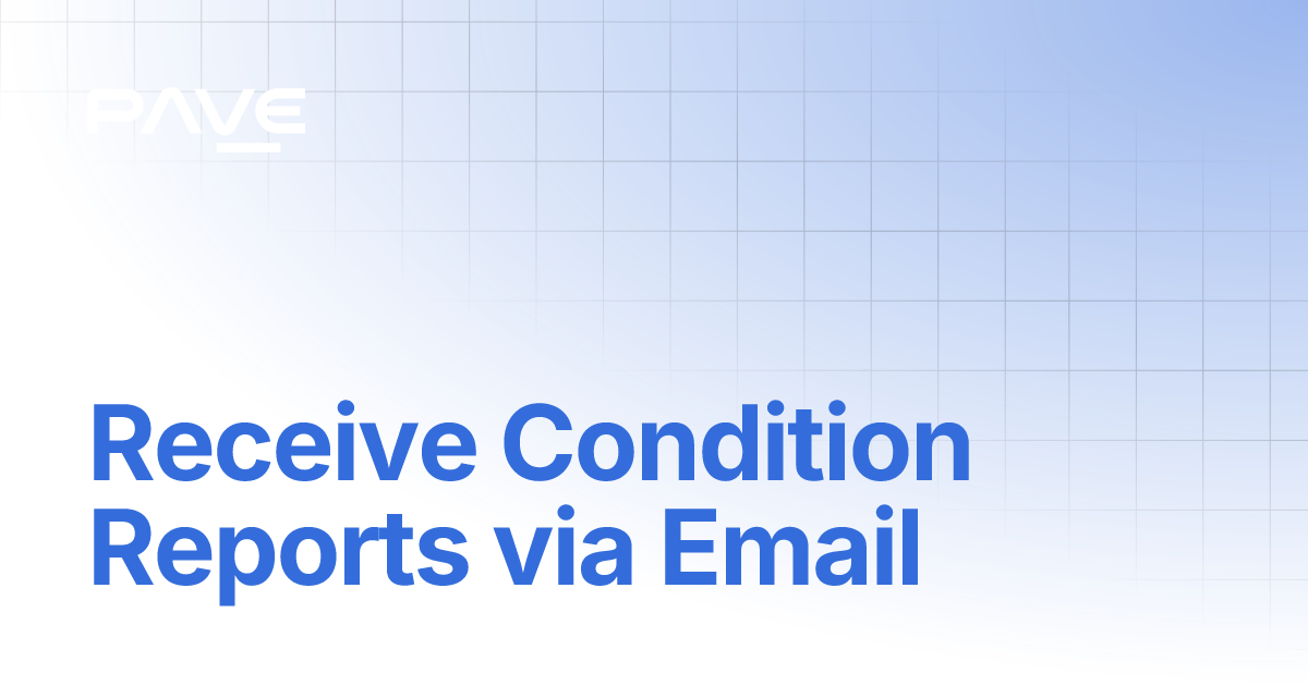 Receive Condition Reports via Email | Guide to PAVE's Account and ...